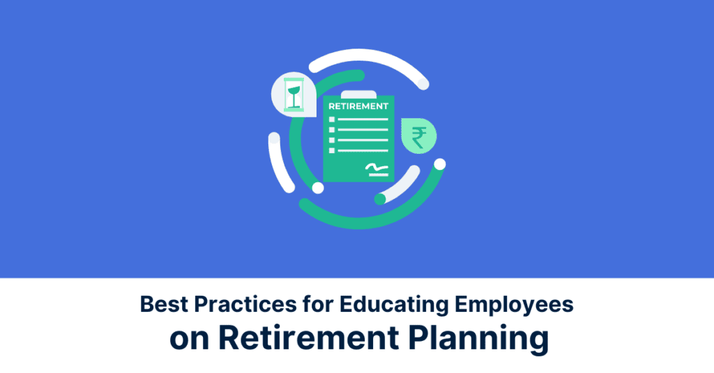 Best Practices for Educating Employees on Retirement Planning