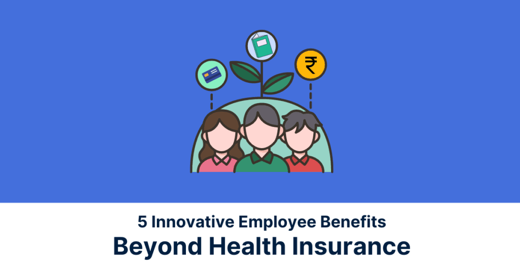 5 Innovative Employee Benefits Beyond Health Insurance