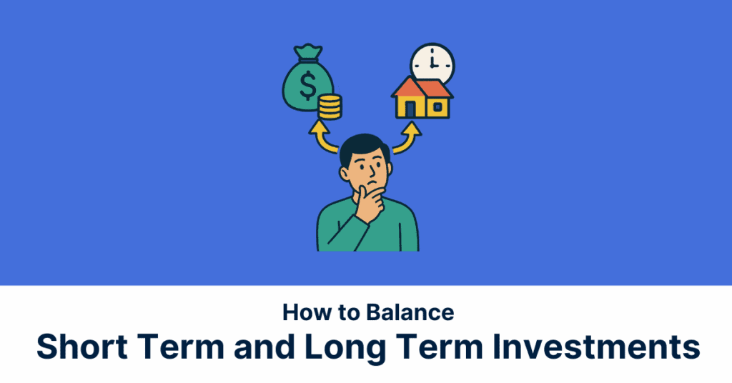 How to Balance Short Term and Long Term Investments
